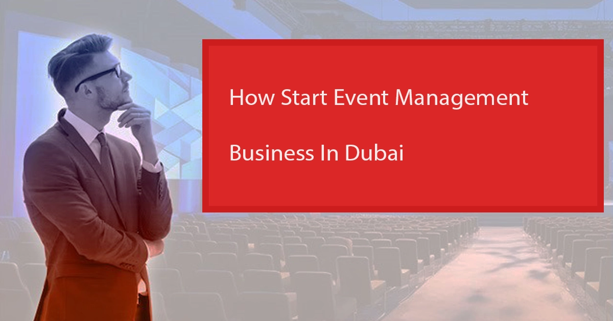 How to Start an Event Management Business in Dubai